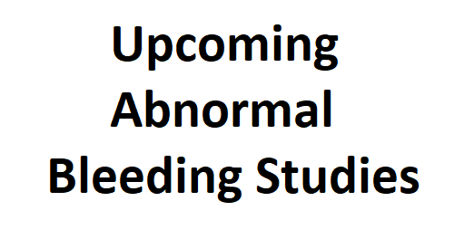 UPCOMING ABNORMAL BLEEDING STUDIES – pnqahe